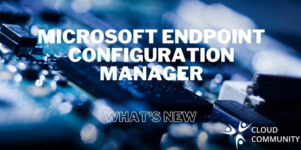 Microsoft Endpoint Configuration Manager: le novità della versione 2111 ...